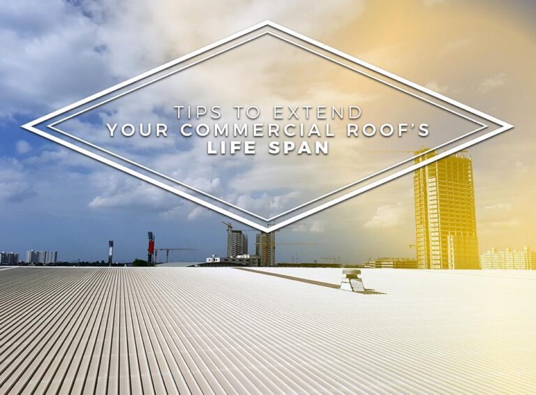 How to Extend Your Commercial Roof’s Life Span